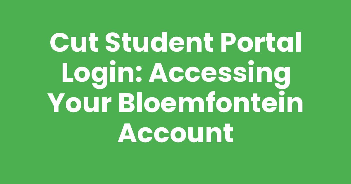 CUT Student Portal Login: Accessing Your Bloemfontein Account