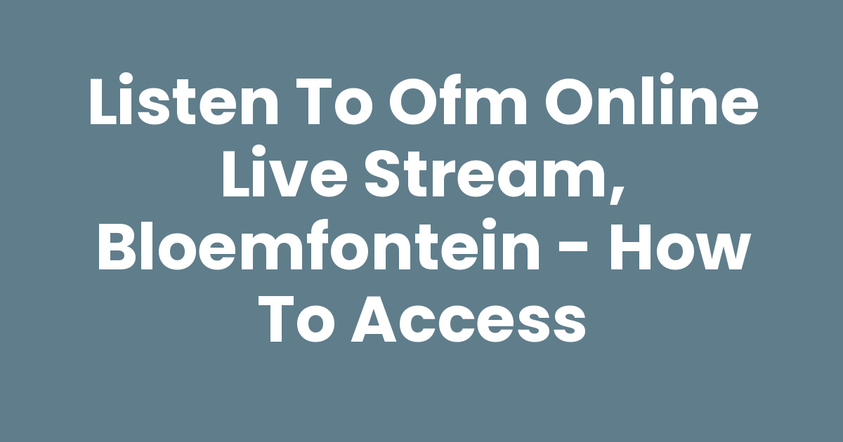 Listen to OFM Online Live Stream, Bloemfontein - How to Access