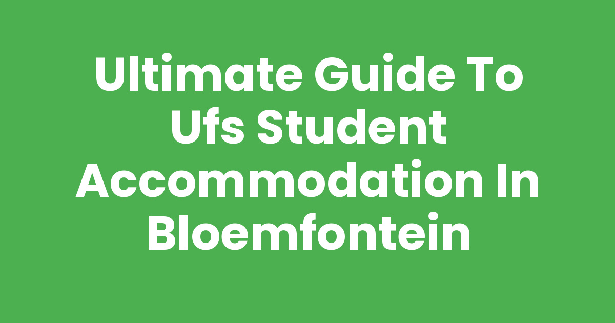 Ultimate Guide to UFS Student Accommodation in Bloemfontein